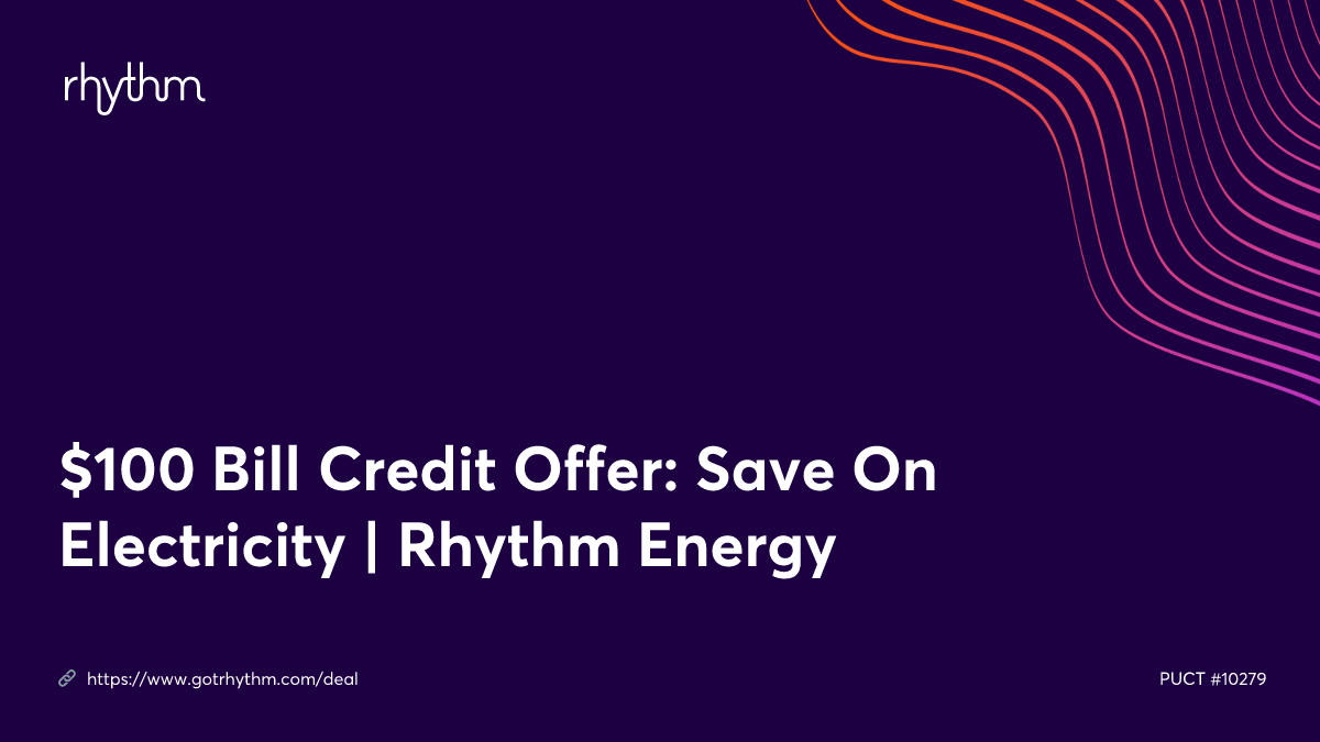 $100 Bill Credit Offer: Save On Electricity | Rhythm Energy