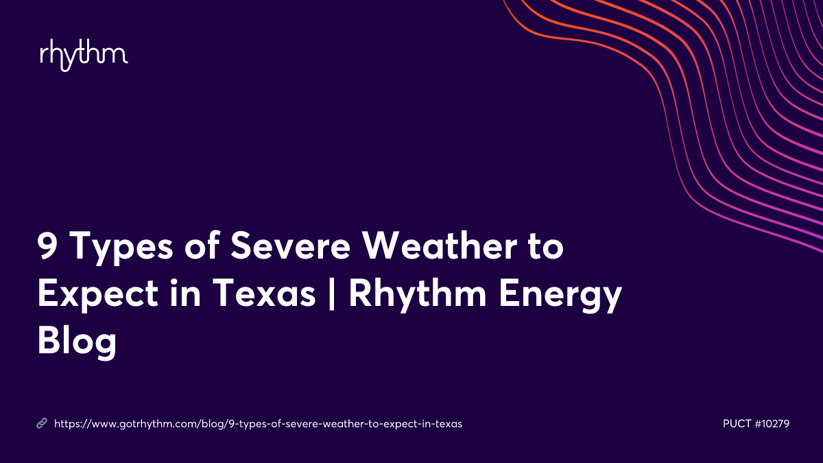 9 Types of Severe Weather to Expect in Texas | Rhythm Energy Blog