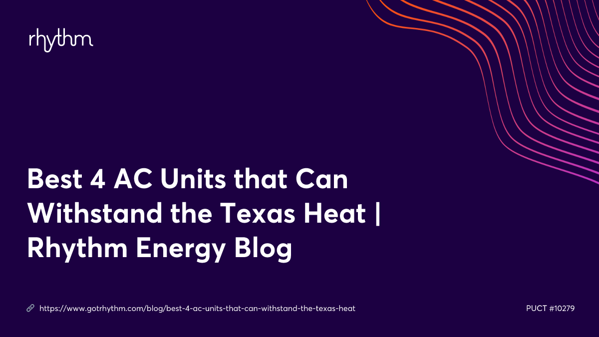 Best 4 AC Units that Can Withstand the Texas Heat | Rhythm Energy Blog