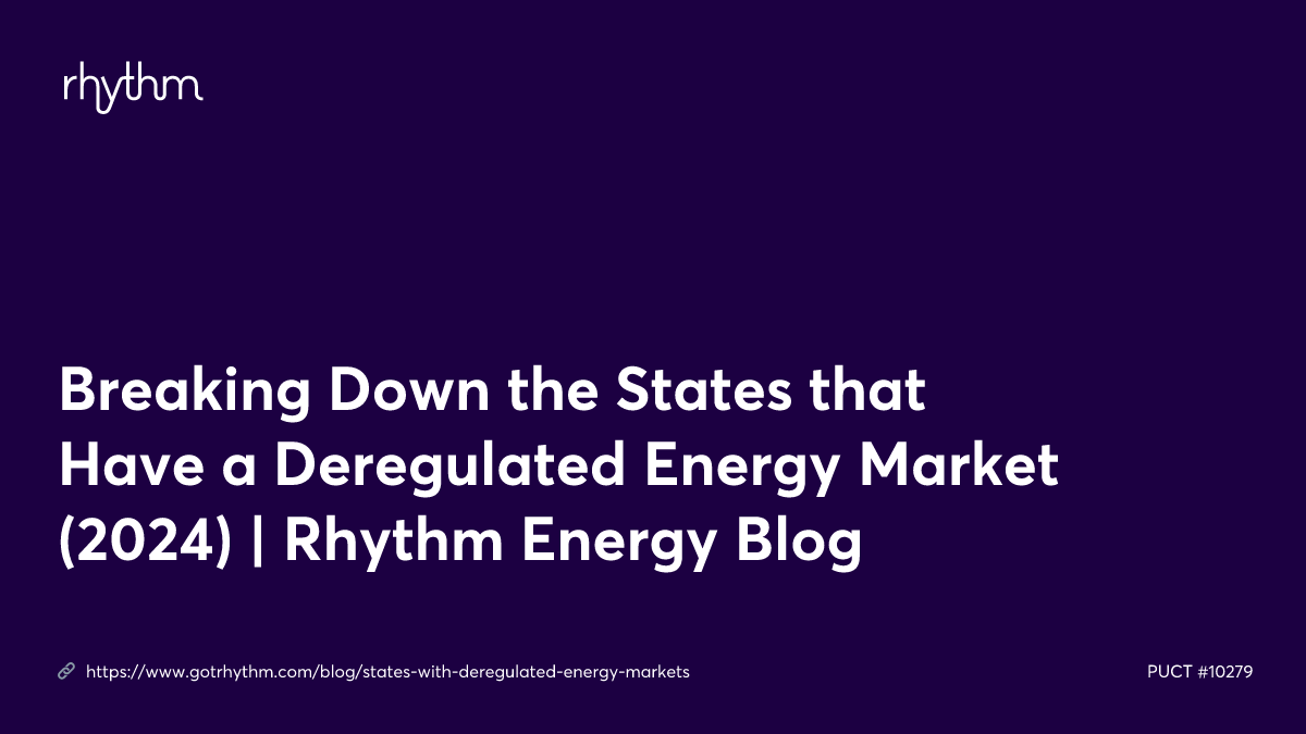 Breaking Down the States that Have a Deregulated Energy Market (2024 ...