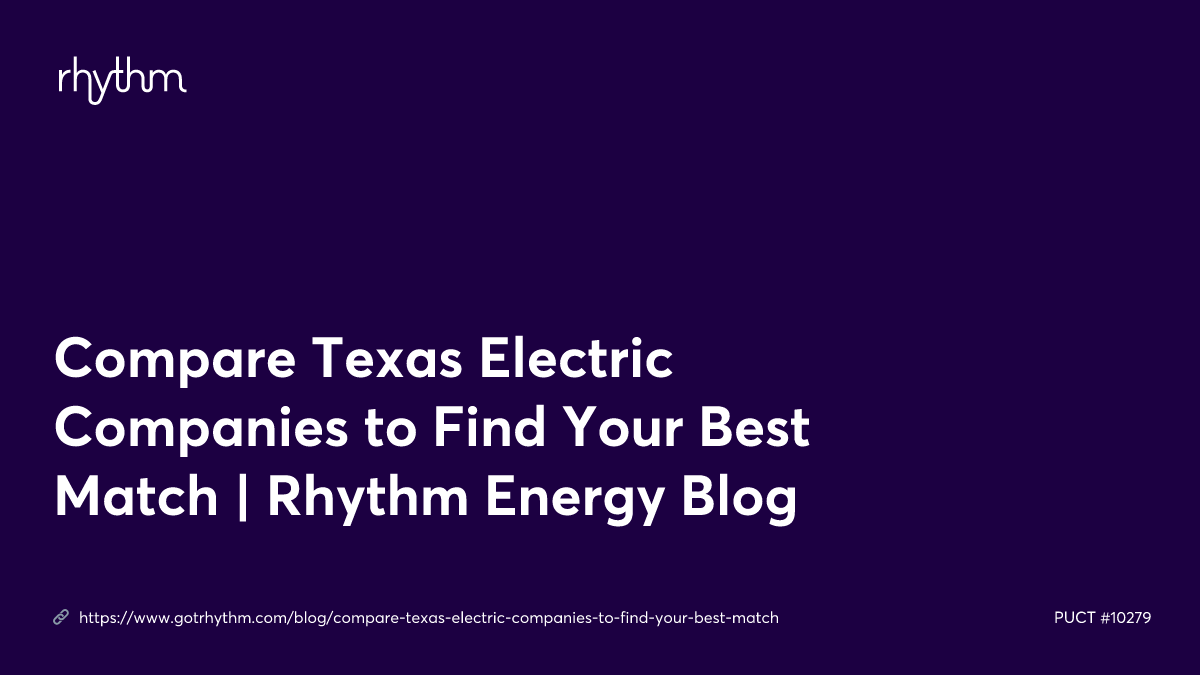 Compare Texas Electric Companies to Find Your Best Match | Rhythm ...