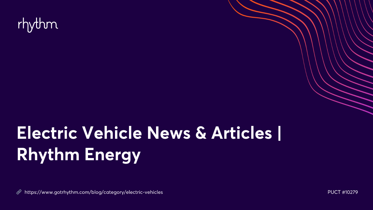Electric Vehicle News & Articles | Rhythm Energy