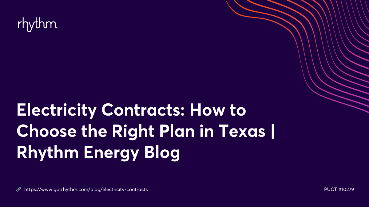 Electricity Contracts: How to Choose the Right Plan in Texas | Rhythm ...