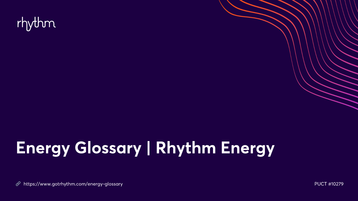Energy Glossary | Rhythm Energy
