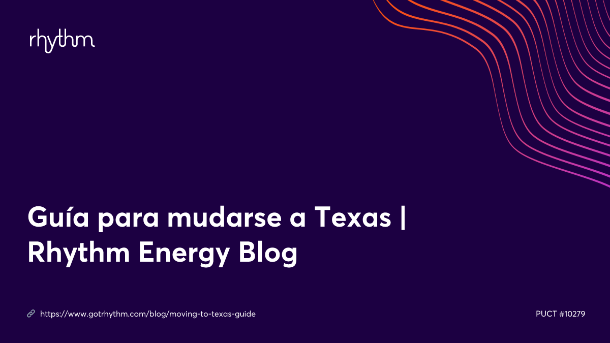 Guía para mudarse a Texas | Rhythm Energy Blog
