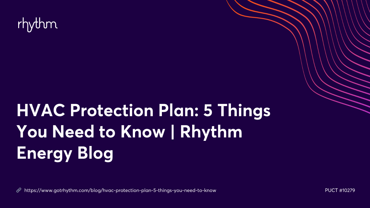 HVAC Protection Plan: 5 Things You Need to Know | Rhythm Energy Blog