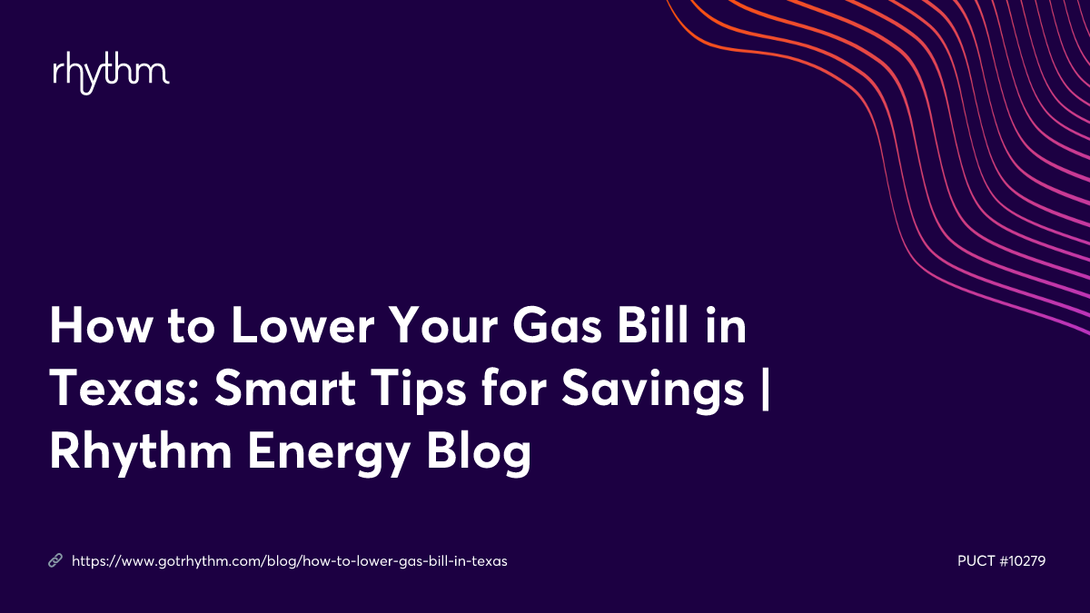 How to Lower Your Gas Bill in Texas: Smart Tips for Savings | Rhythm ...