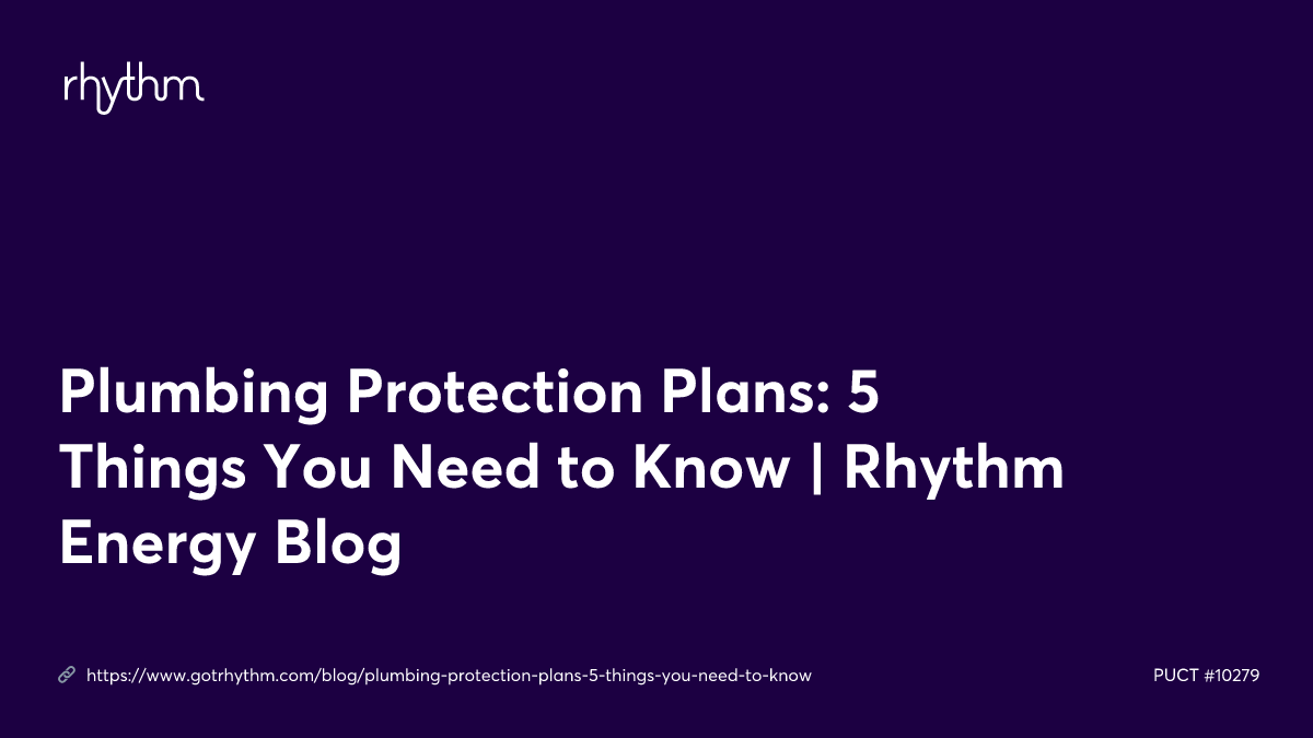 Plumbing Protection Plans: 5 Things You Need to Know | Rhythm Energy Blog