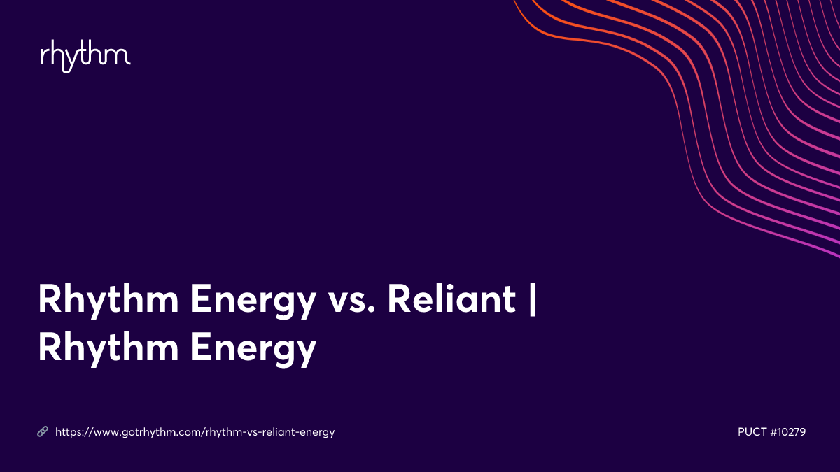 Rhythm Energy vs. Reliant | Rhythm Energy