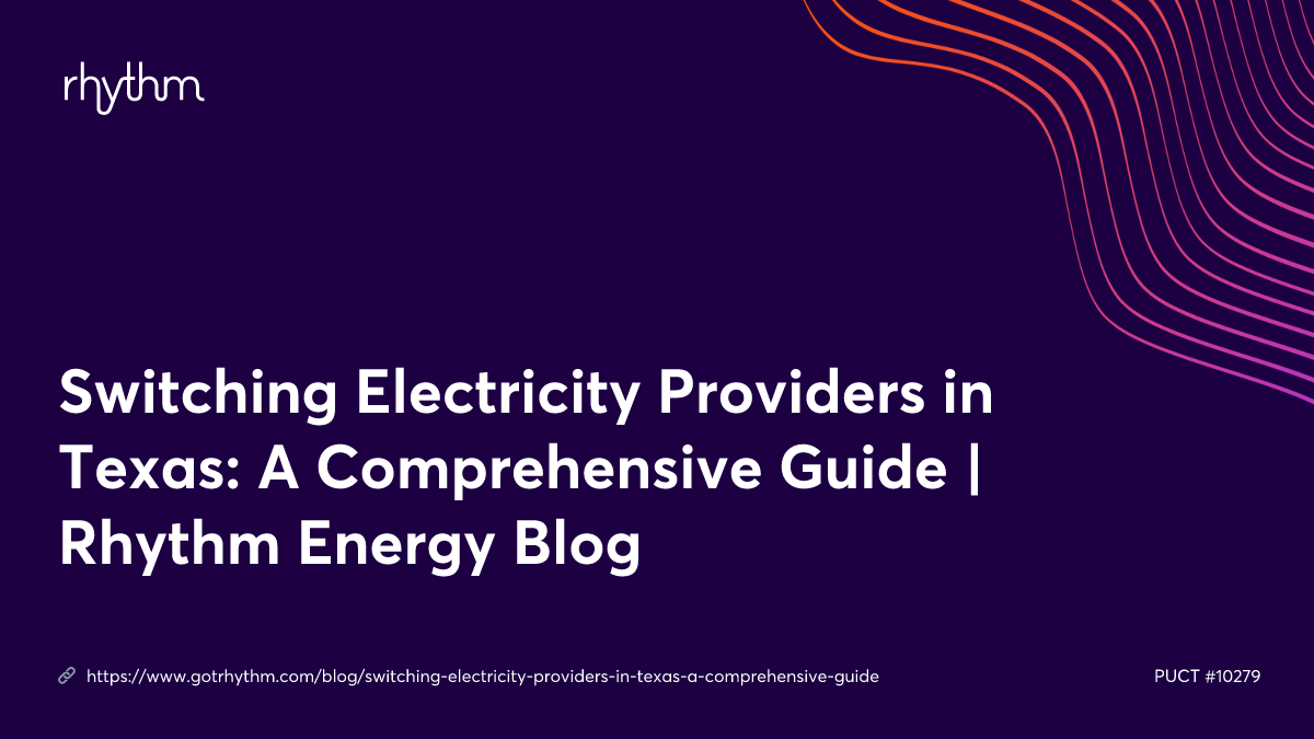 Switching Electricity Providers in Texas: A Comprehensive Guide ...
