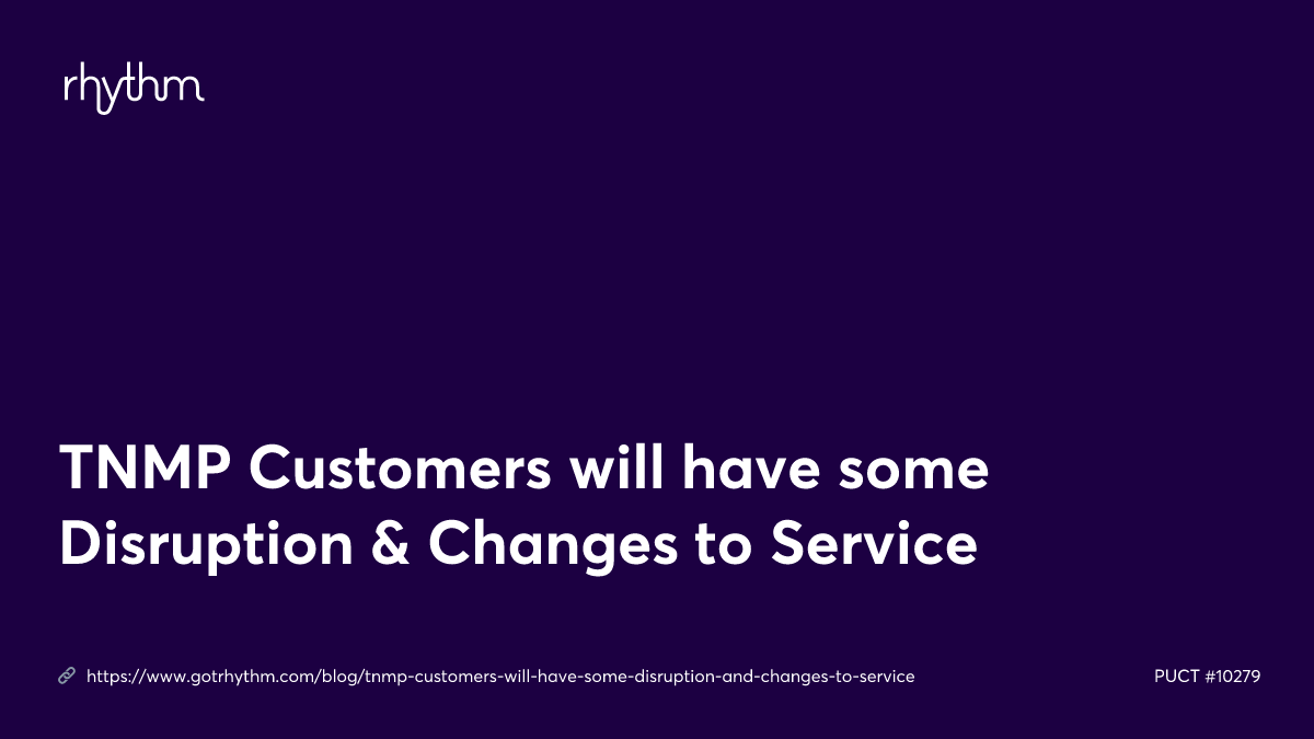 TNMP Customers will have some Disruption & Changes to Service