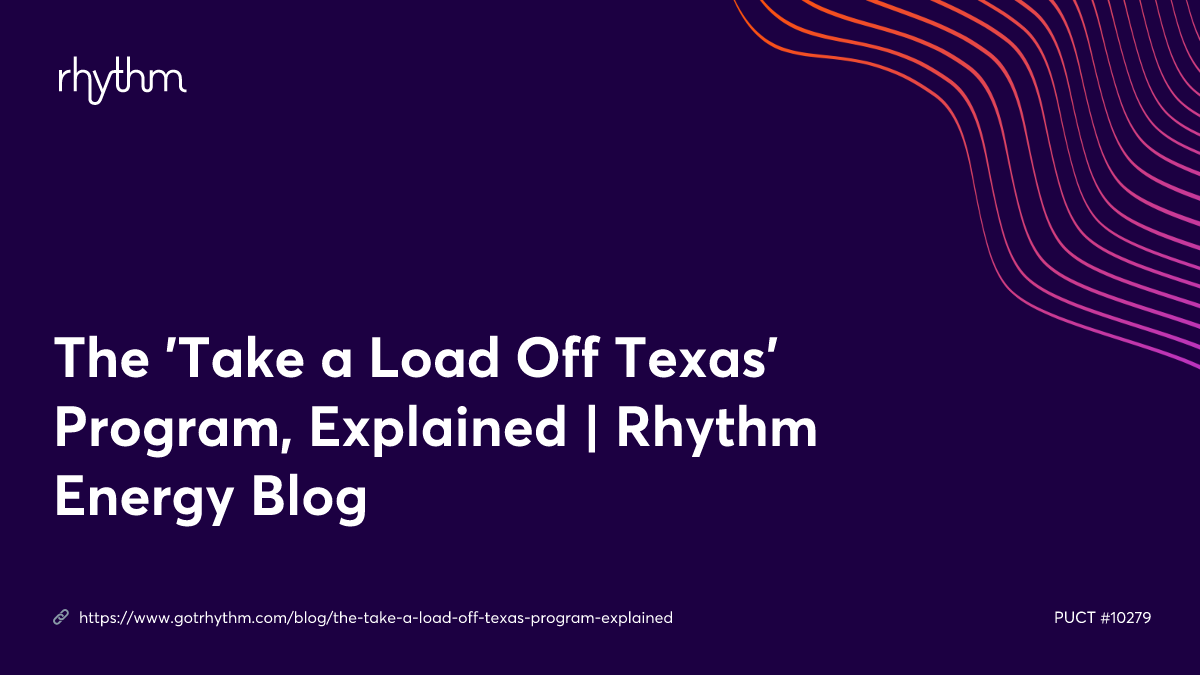 The 'Take a Load Off Texas' Program, Explained | Rhythm Energy Blog