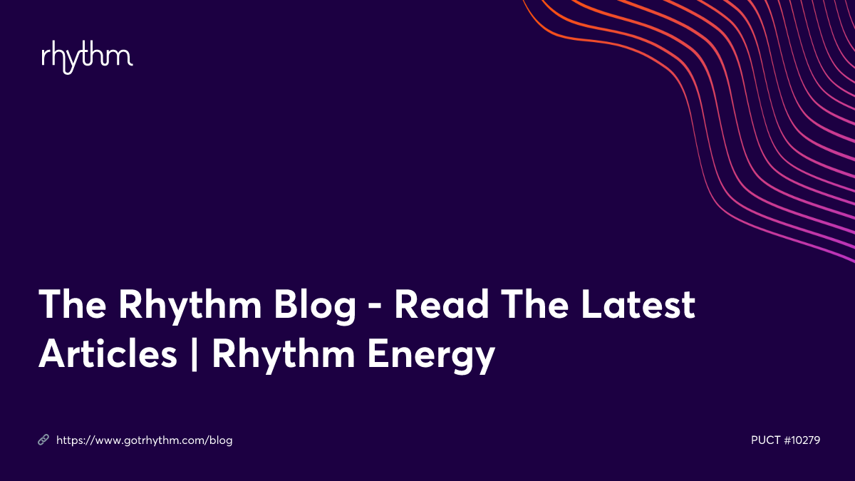 The Rhythm Blog - Read The Latest Articles | Rhythm Energy