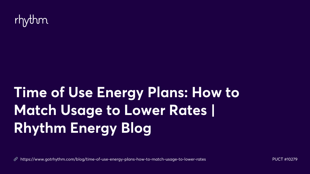 Time of Use Energy Plans: How to Match Usage to Lower Rates | Rhythm ...